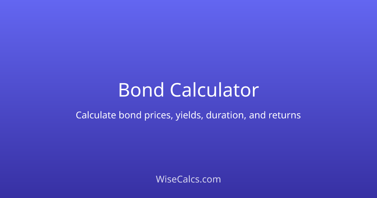 Bond Calculator - Prices, Yields & Returns