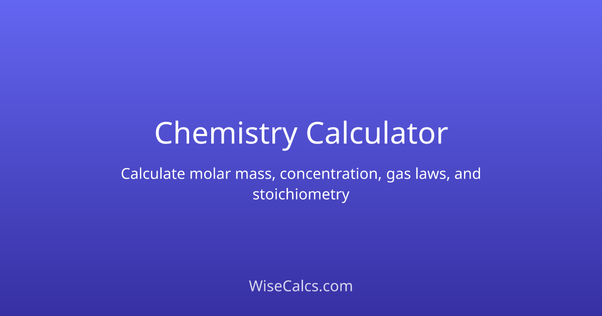 Chemistry Calculator - Essential Chemistry Tools