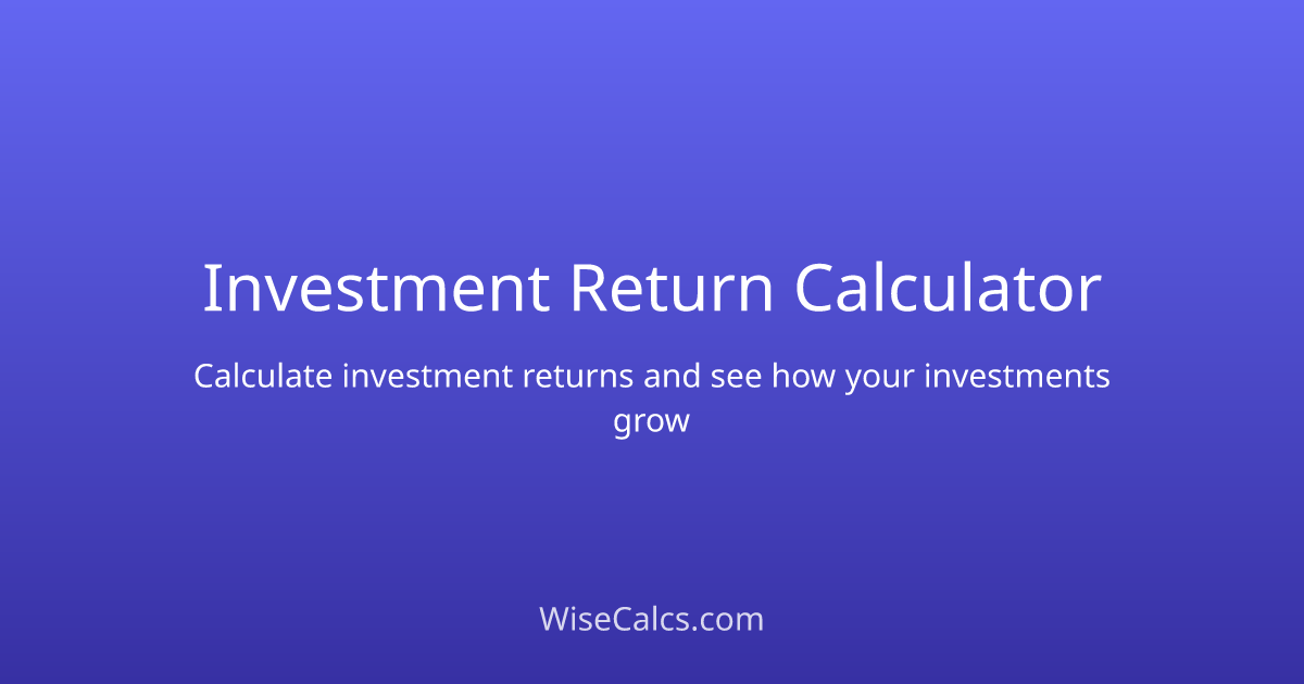 Investment Return Calculator - Track Growth