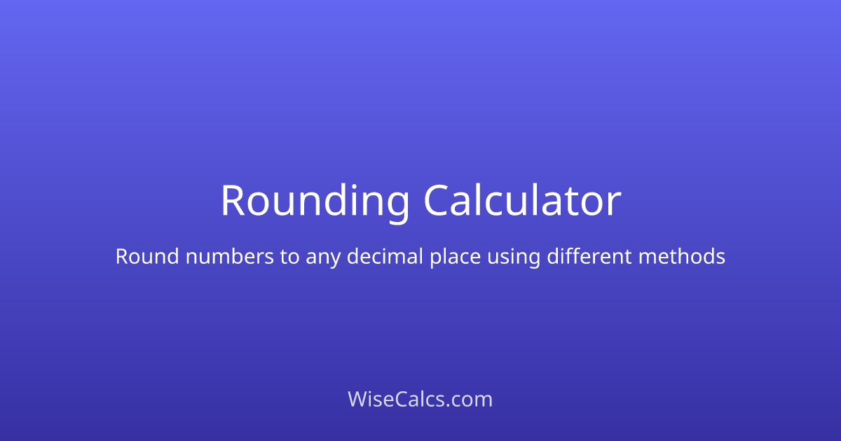 Rounding Calculator - Round to Any Decimal Place